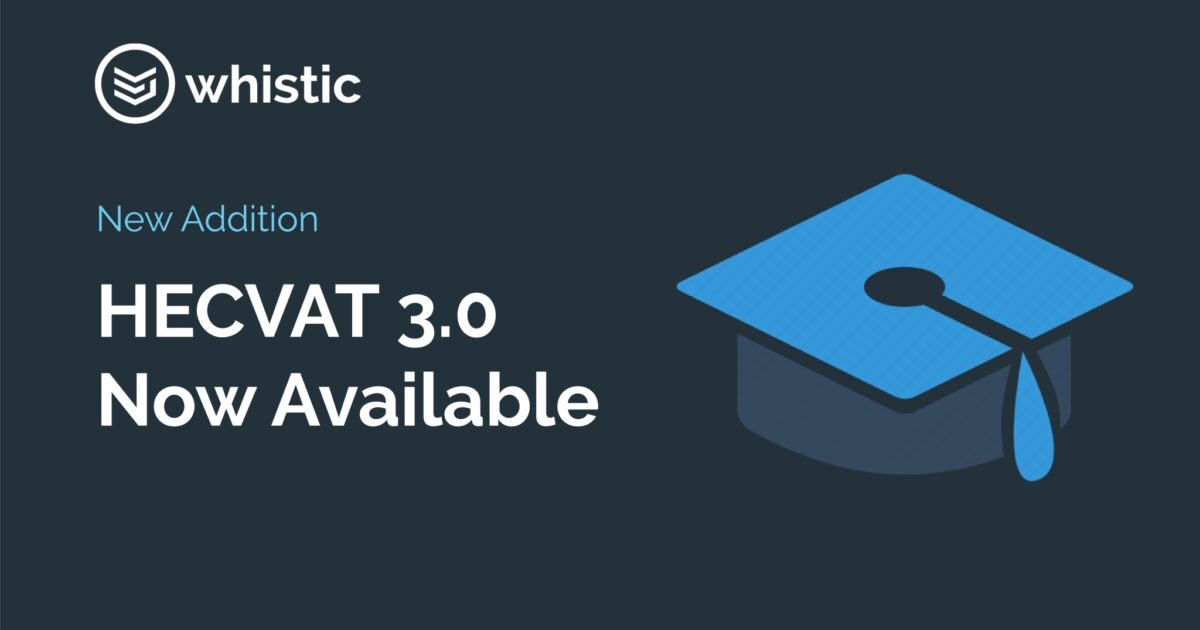HECVAT 3.0 Now Available in Standards Library | Whistic Blog | Whistic