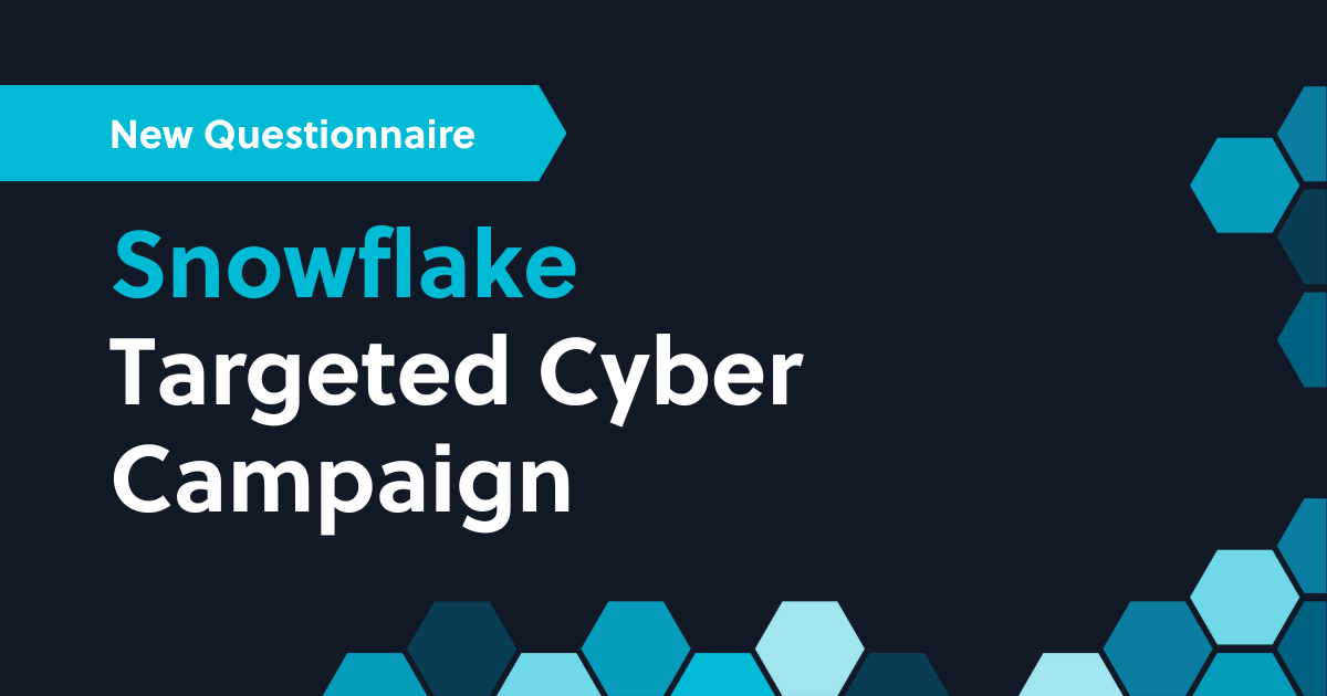 Security Incident: Snowflake Targeted Cyber Campaign | Whistic